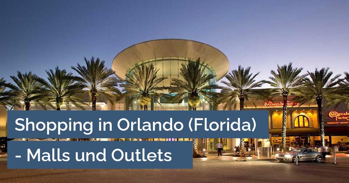 Shopping in Orlando (Florida) - Malls und Outlets - OrlandoParks.de